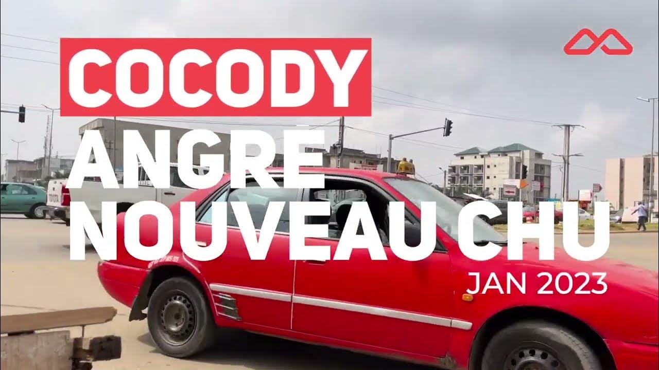DÉCOUVERTE D'ANGRÉ NOUVEAU CHU, COCODY ABIDJAN, CÔTE-D'IVOIRE - YouTube