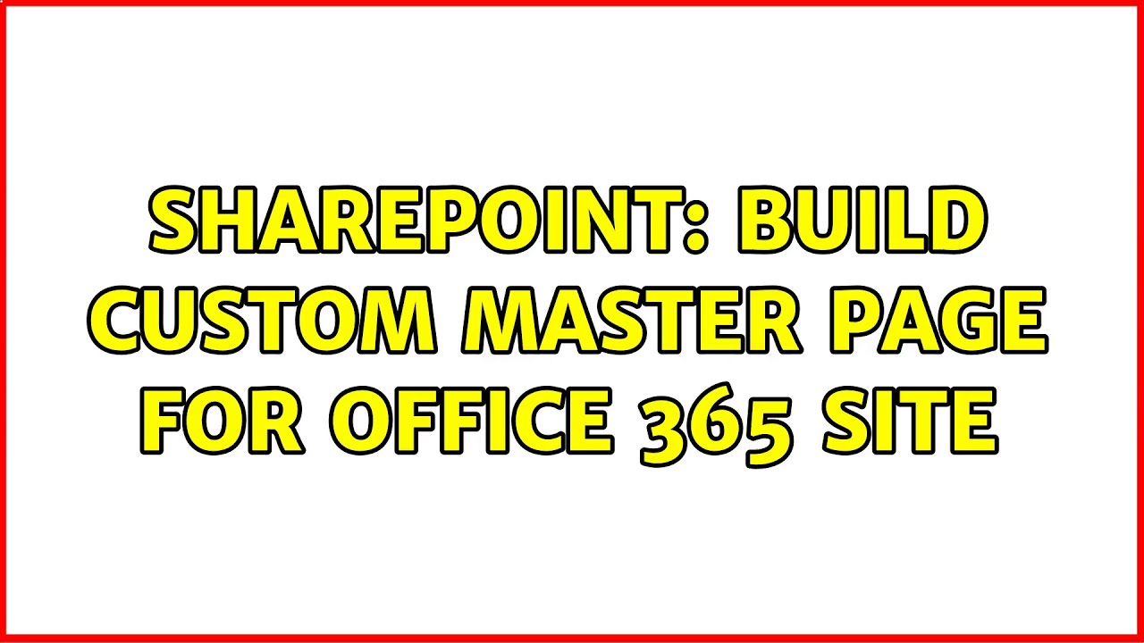 Sharepoint: Build custom Master Page for Office 365 site (2 Solutions ...