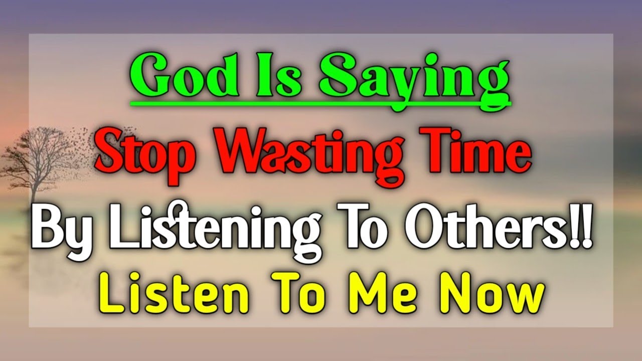 🔴God Says👉 Stop Wasting Time By Listening To Others, Listen To Me‼️ ...