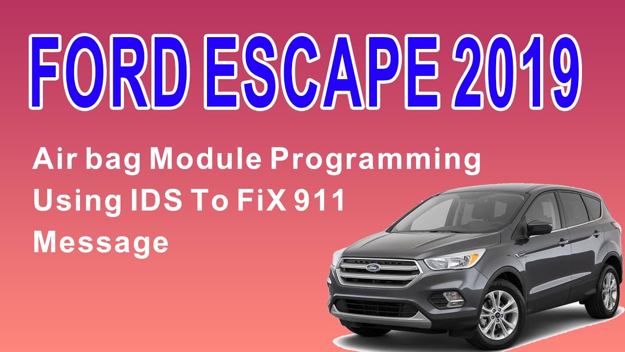 2019 Ford Escape Air bag Module Programming Using IDS To FiX 911 ...