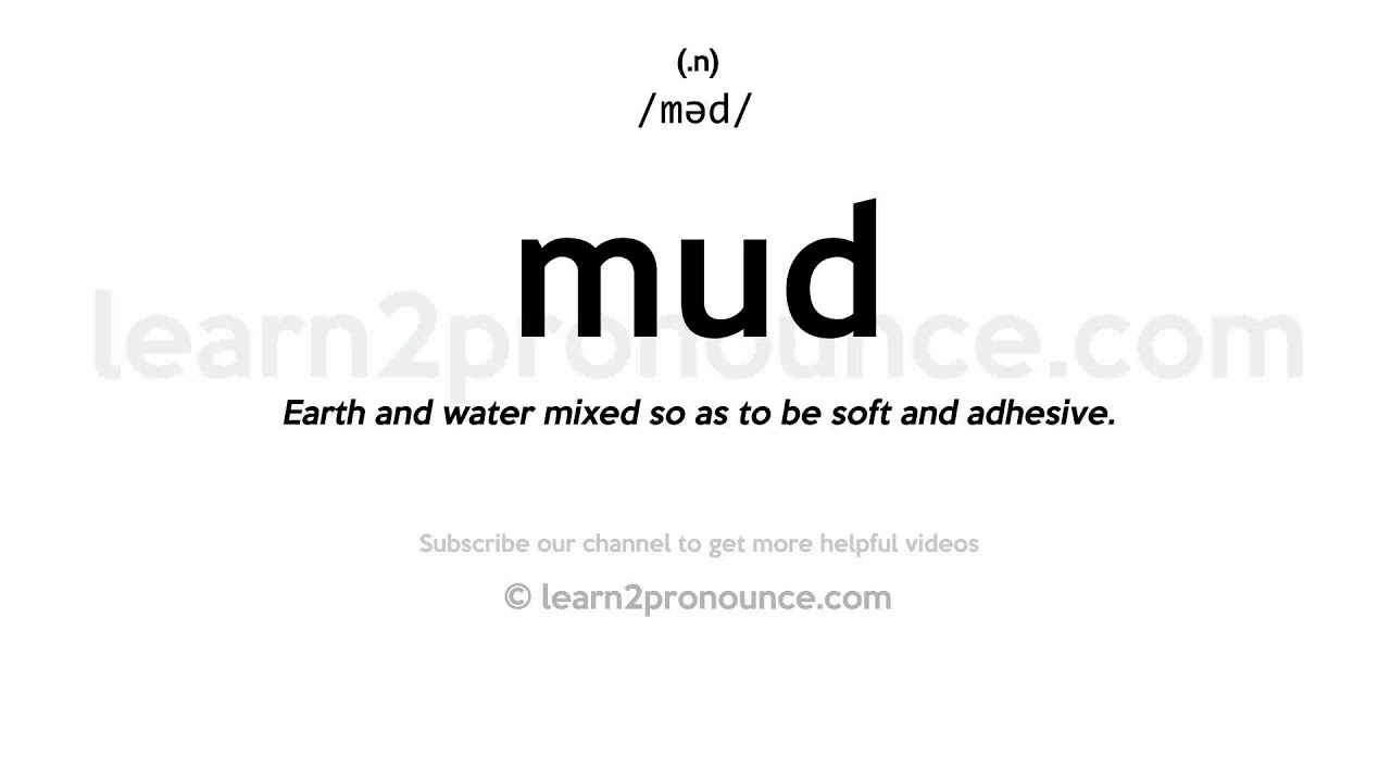 Pronunciation of Mud | Definition of Mud - YouTube