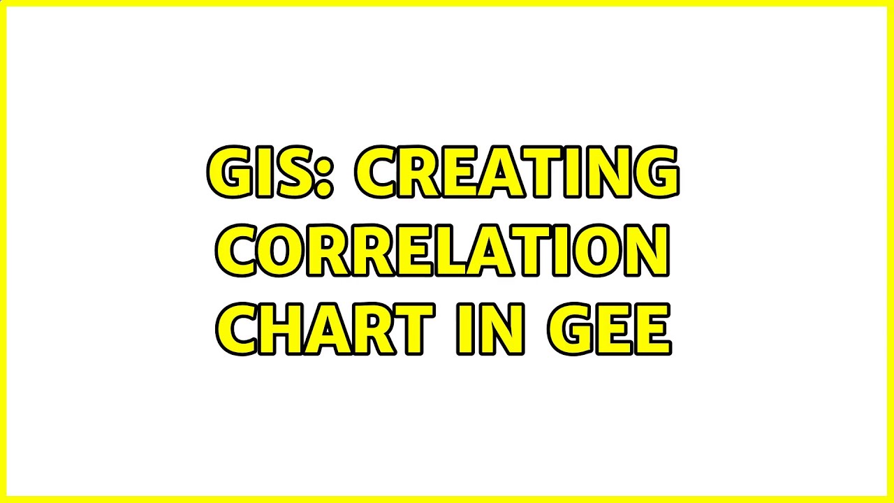 GIS: Creating correlation chart in GEE - YouTube