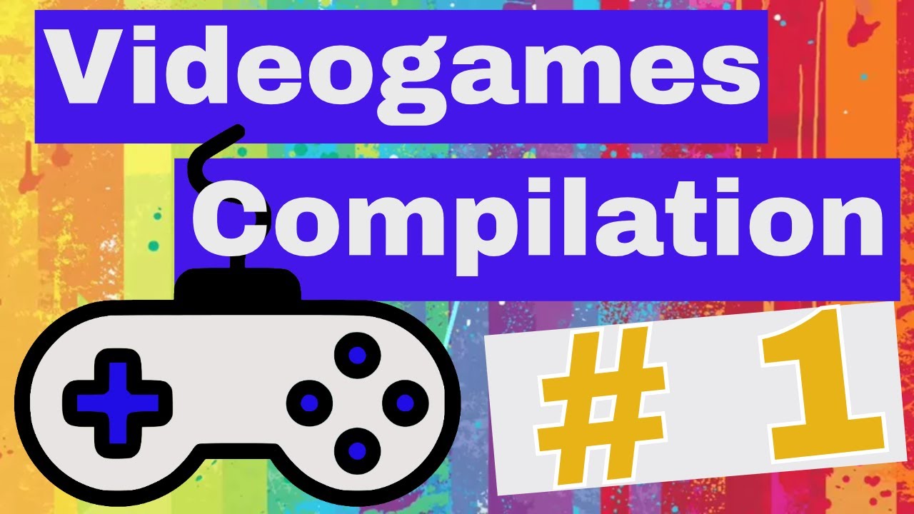 Videogames compilation #1 - YouTube