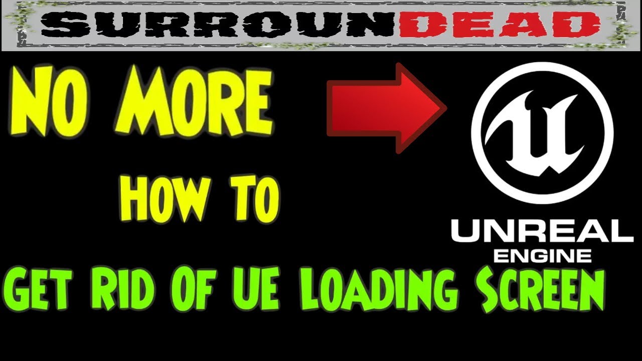 🟢SurrounDead 🟢Trick🟢Delete UE Loading Screen 🟢How To🟢Tutorial Guide🟢 # ...