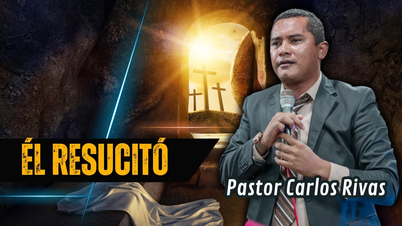 Domingo de resurrección - Pastor Carlos Rivas - YouTube
