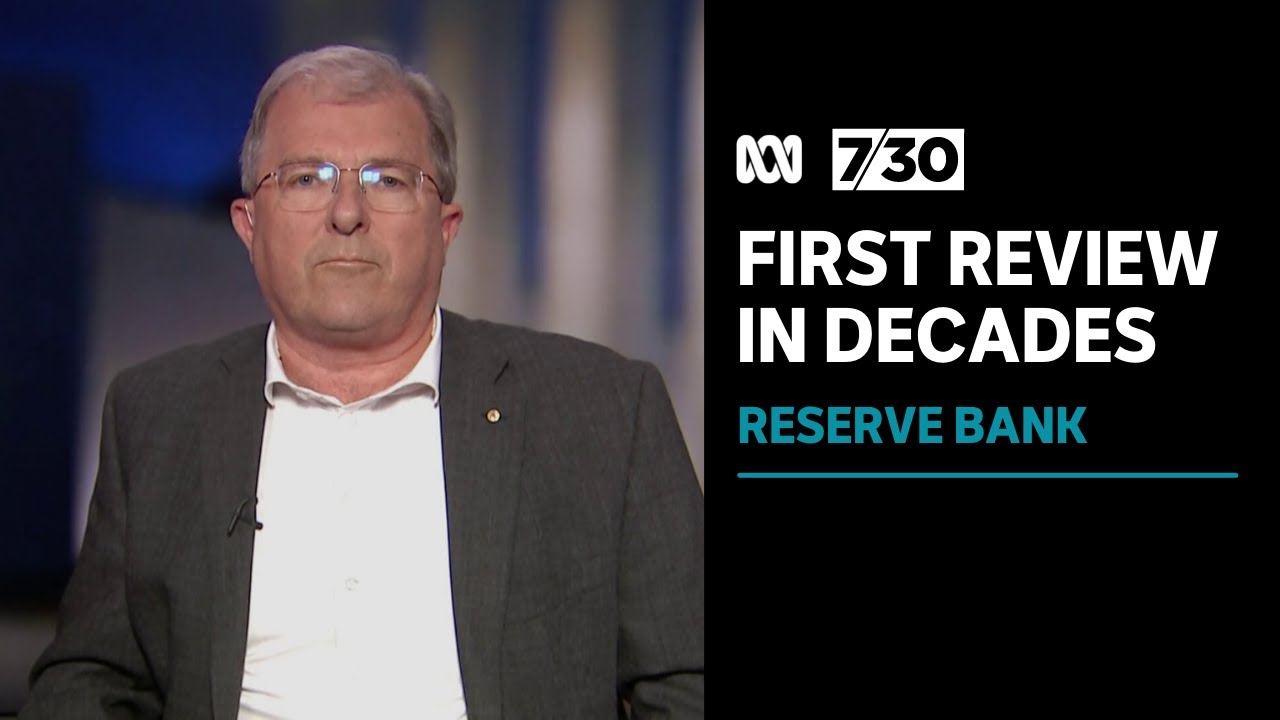 Government unveils first Reserve Bank review since the 1990s | 7.30 ...