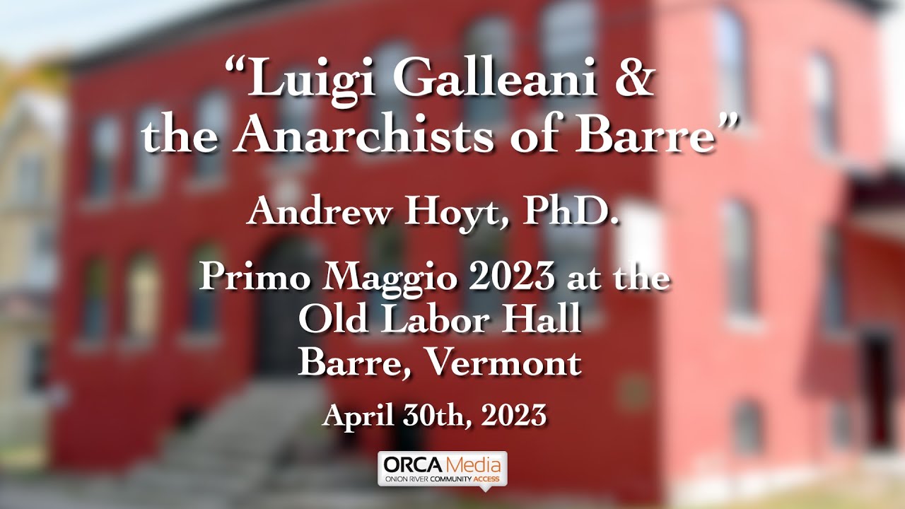 Old Labor Hall - Luigi Galleani and the Anarchists of Barre at Primo ...