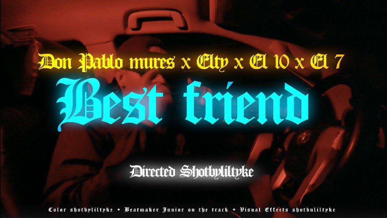 Best Friend - @donpablomures X @EL_10X X @EltyMaGx @El_7_kb - YouTube Music