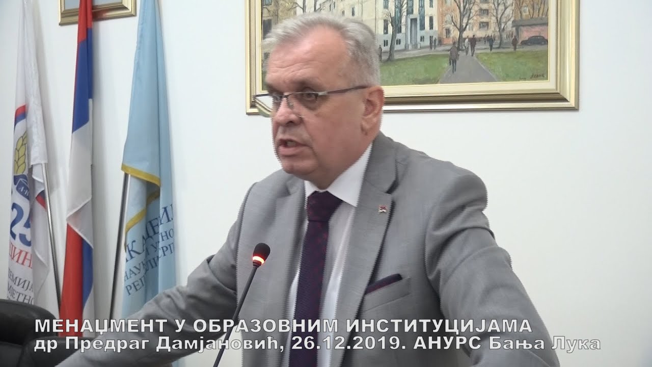 dr PREDRAG DAMJANOVIC MENADZMENT U OBRAZOVNIM INSTITUCIJAMA, 26.12.2019. ANURS, Banja Luka - YouTube