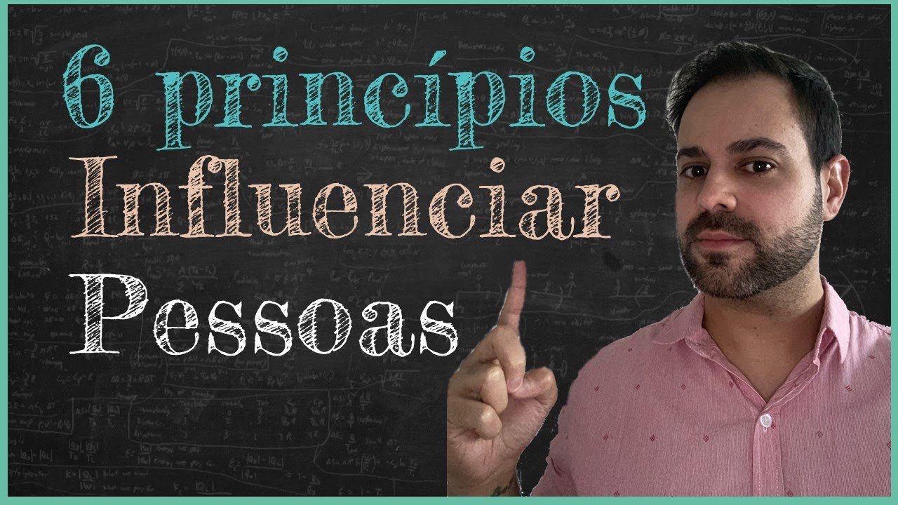Como Influenciar pessoas? Conheça os 6 princípios básicos da influencia ...