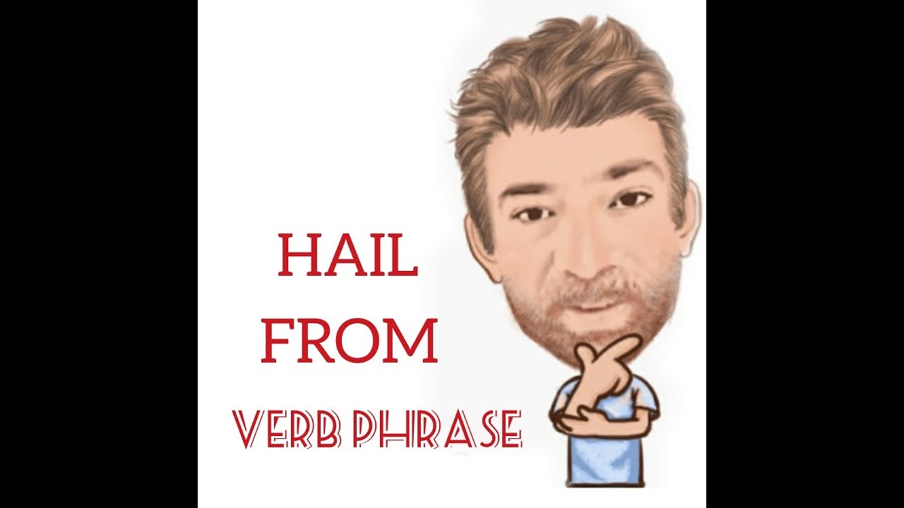 English Tutor Nick P Verb Phrase (300) Hail From - Origin - YouTube