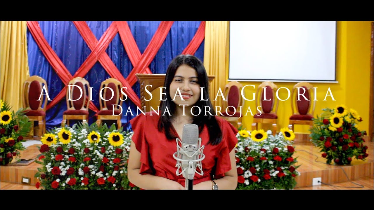 A Dios sea la gloria - Danna Torrojas (Official musical video) - YouTube