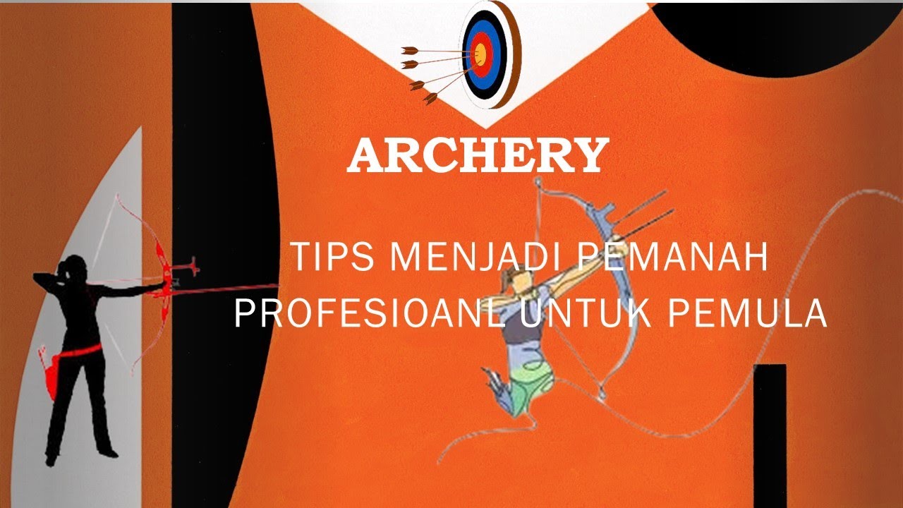 Tips Cara Belajar Memanah untuk Pemula - YouTube