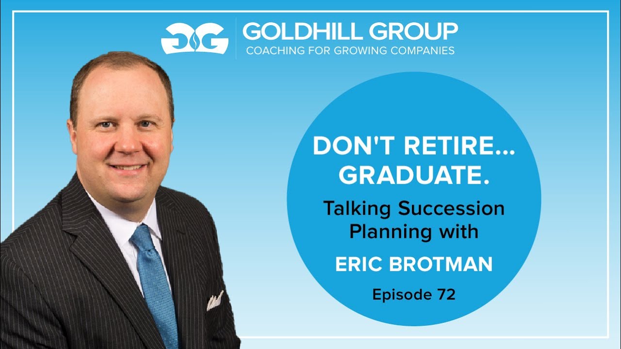 Episode 72 - Don't Retire... Graduate. Talking Succession Planning with ...