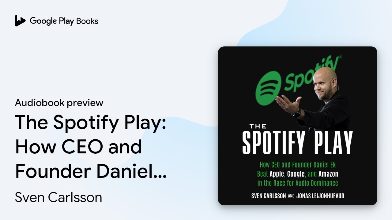 The Spotify Play: How CEO and Founder Daniel Ek… by Sven Carlsson ...