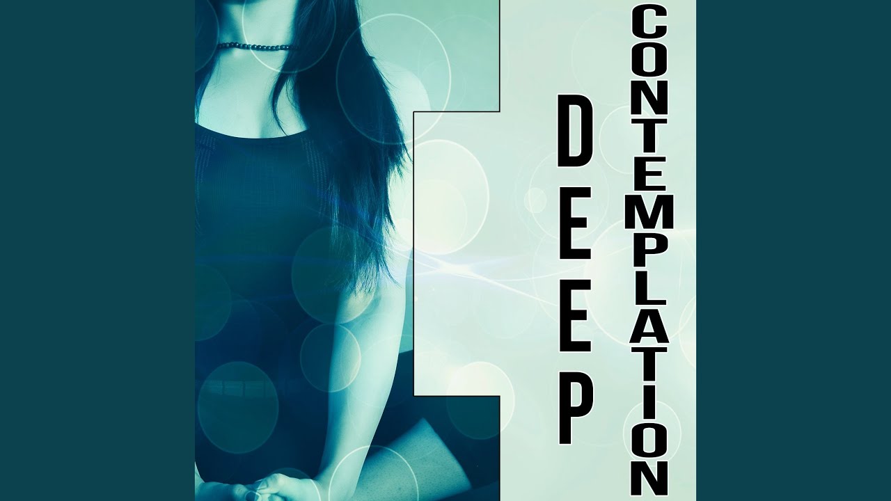 Deep Contemplation - YouTube