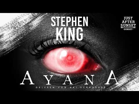AYANA - STEPHEN KING | JUST AFTER SUNSET | SHORTSTORY | HÖRBUCH - LESUNG