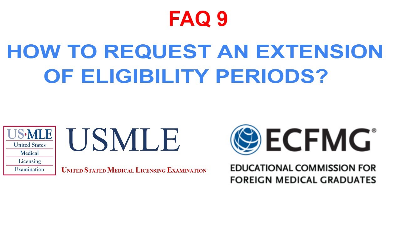 HOW TO REQUEST AN EXTENSION OF ELIGIBILITY PERIODS/FAQ 9/USMLE/ECFMG ...