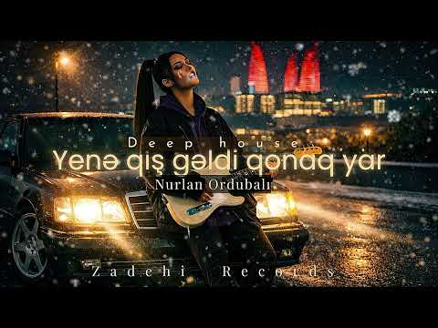 Yene Qis Geldi Qonaq Yar-Nurlan Ordubadlı | Zadehi Records (Cover) deep house version