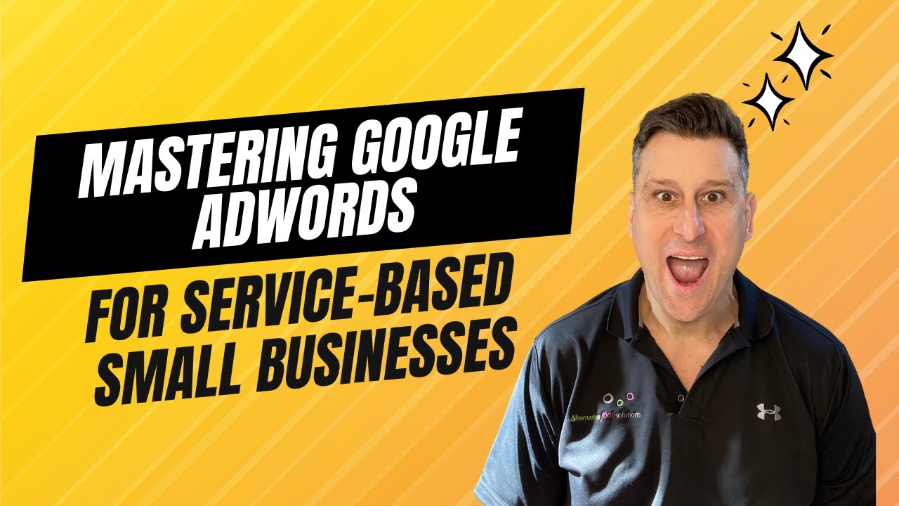 Mastering Google AdWords for Service-Based Small Businesses - YouTube
