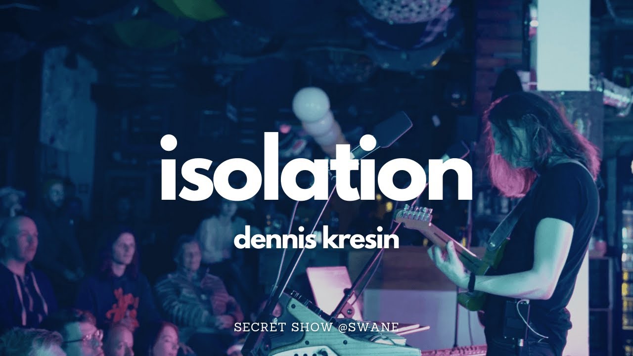 Dennis Kresin - Isolation (live) [Secret Show @SwanE] - YouTube