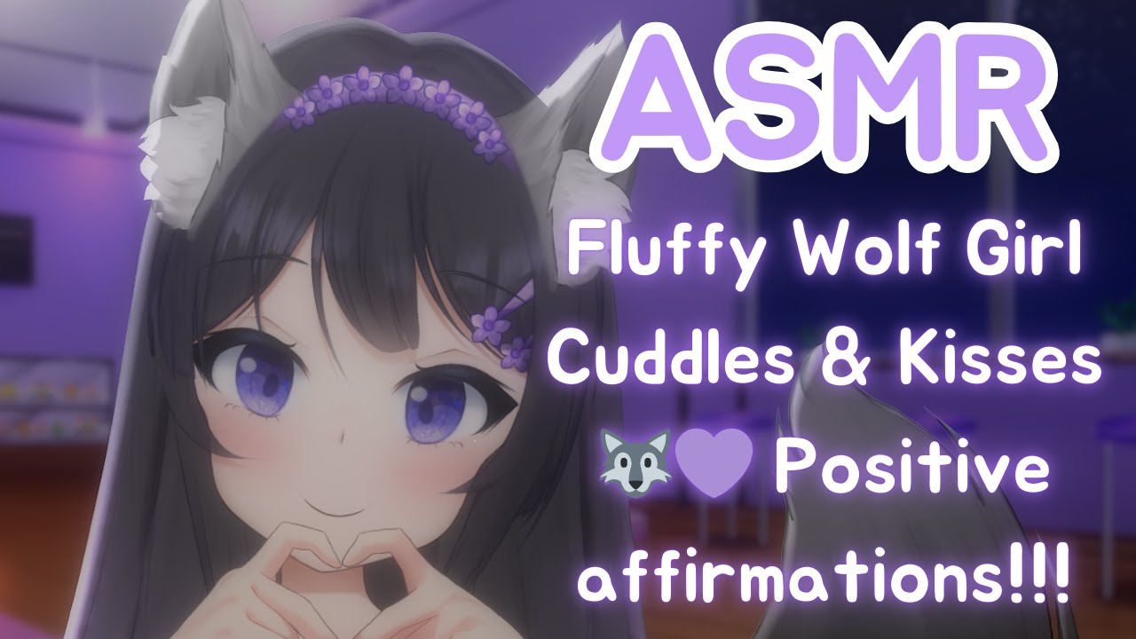 [ASMR] Soft & Fluffy Wolf Girl Cuddles 🐺💜 Positive Affirmations, Fluffy ...