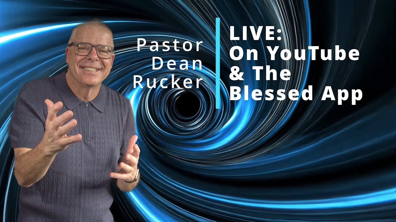 Pastor Dean (Dan) Rucker LIVE On YouTube & The Blessed App - YouTube