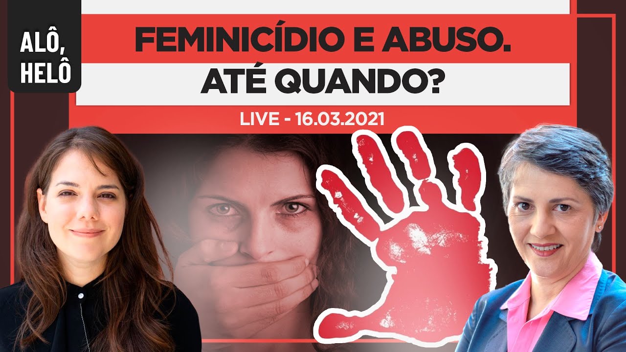 Alô, Helô - Feminicídio e abuso. Até quando? - Live com Mayra Cotta ...