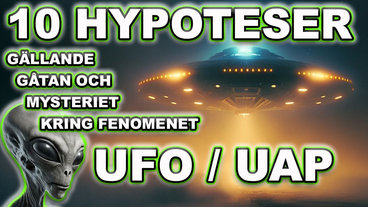 10 HYPOTESER om UFO/UAP | ALLT som Du behöver veta | ÖVERNATURLIGT ...