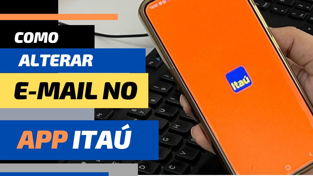 Como alterar /editar o E-Mail no APP do ITAÚ - YouTube