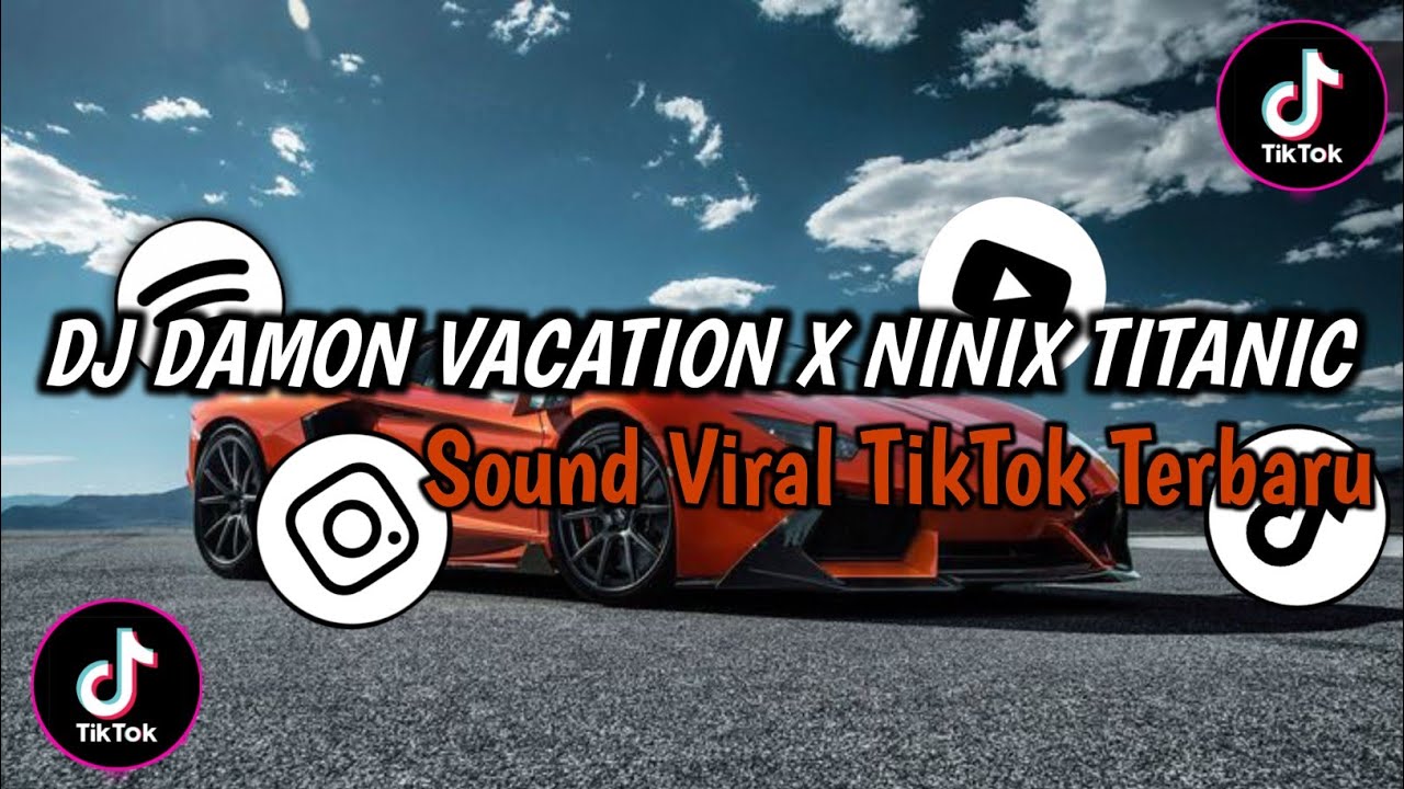 DJ DAMON VACATION X NINIX TITANIC || SOUND REMIX FULL BASS VIRAL TIKTOK ...