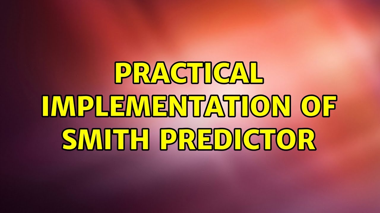 Practical Implementation of Smith predictor (2 Solutions!!) - YouTube