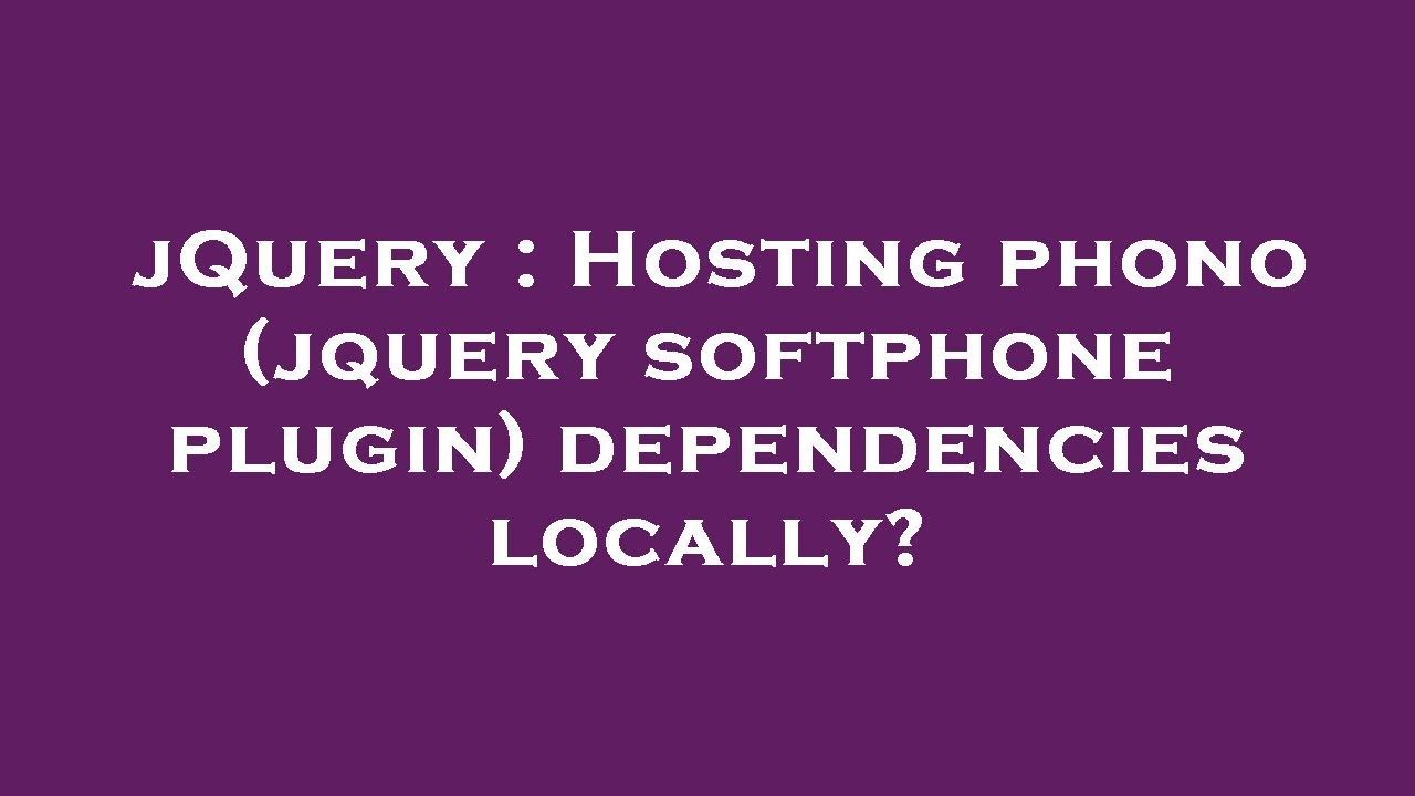 Jquery Hosting Phono Jquery Softphone Plugin Dependencies Locally 5949