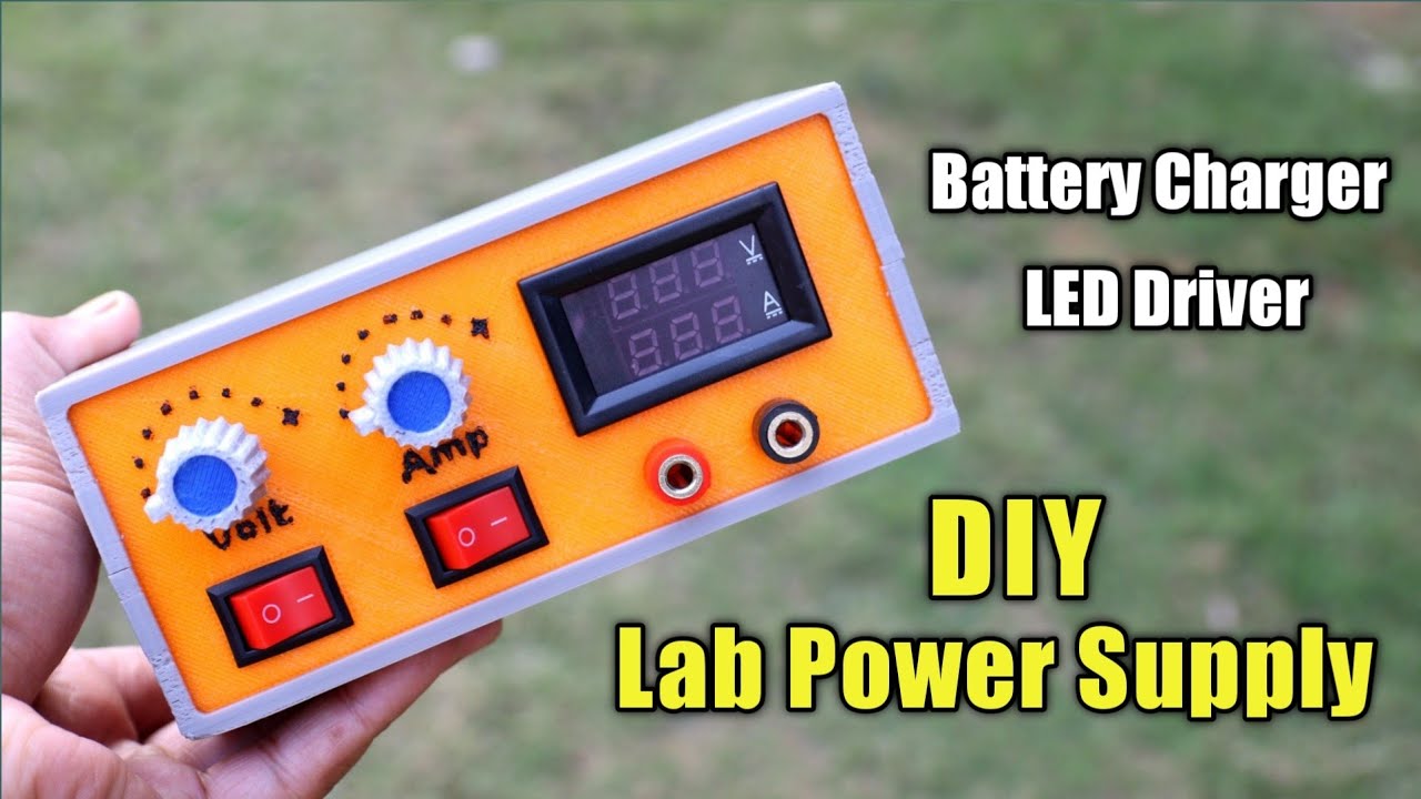 DIY Mini Lab Power Supply | Battery Charger | Constant Current LED ...