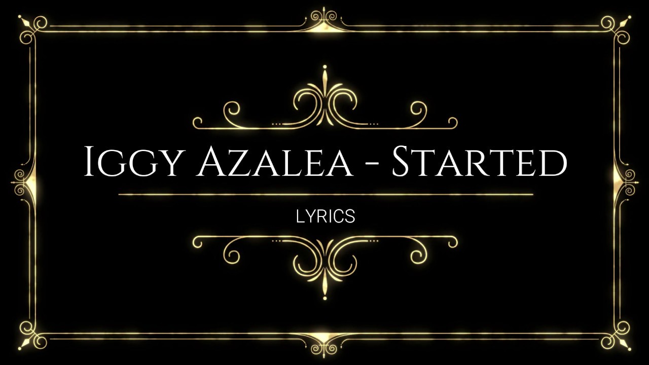 Iggy AzaLea - Started (Lyrics) - YouTube