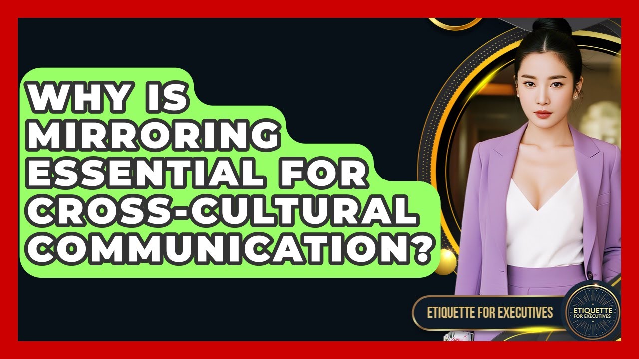 Why Is Mirroring Essential For Cross-cultural Communication ...