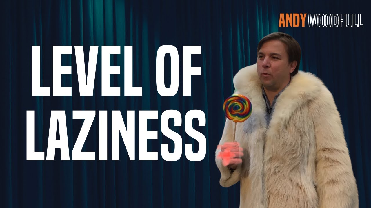 Level Of Laziness | Andy Woodhull Stand Up Comedy - YouTube