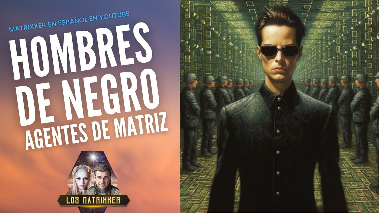 Operaciones Secretas y Fenómenos OVNI: Agentes de la Matriz (Hombres de ...