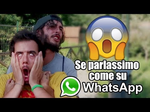 Se parlassimo come su WHATSAPP