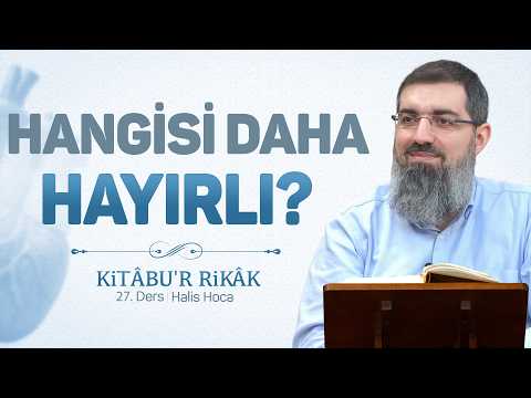 İslam Fakirliği mi Övüyor, Zenginliği mi? | Kitâbu'r Rikâk - 27 | Halis Bayancuk Hoca