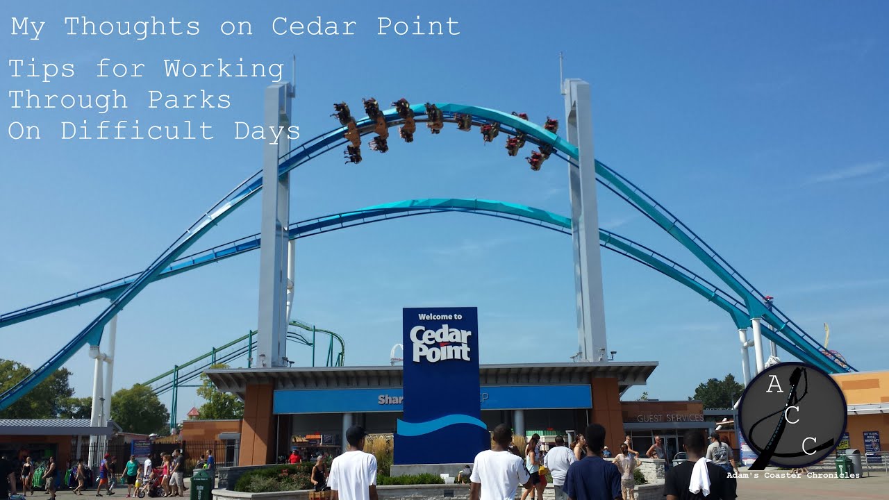 My Thoughts on Cedar Point and Tips for Working Through Parks On ...