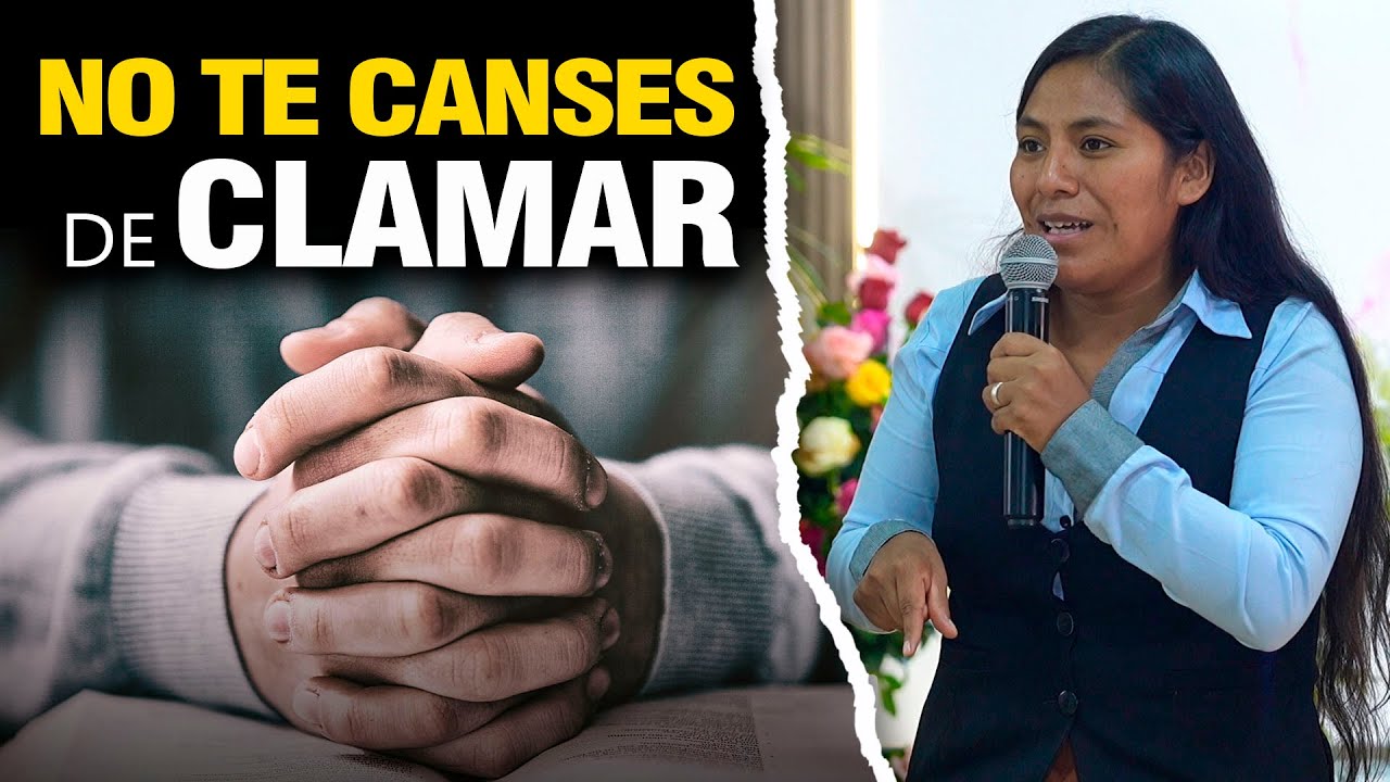 NO TE CANSES DE CLAMAR | PODEROSO MENSAJE PARA FORTALECER TU ALMA ...