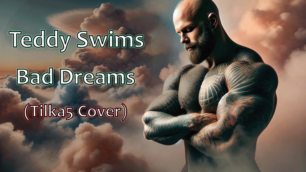 Teddy Swims - Bad Dreams (Tilka5 Remix)