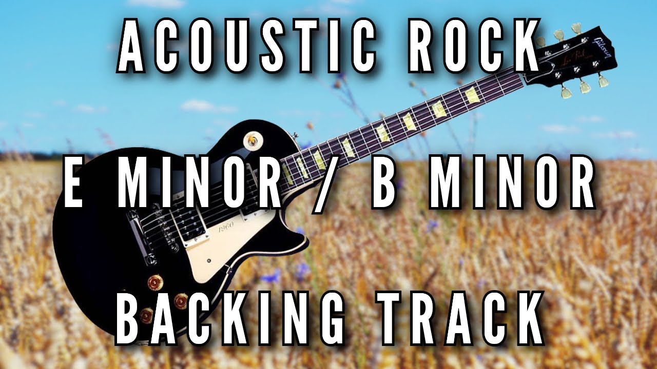 Acoustic Rock Backing Track in E Minor and B Minor - YouTube