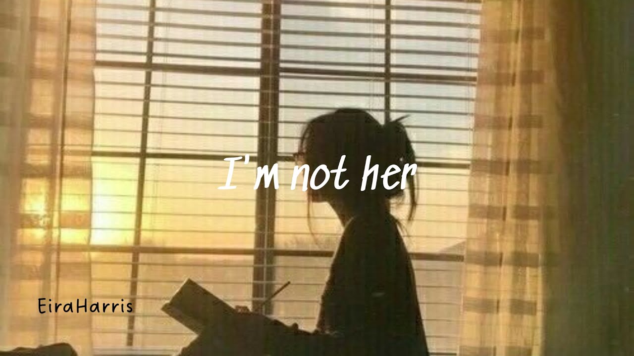 Clara Mae - I'm not her (Lyrics) - YouTube