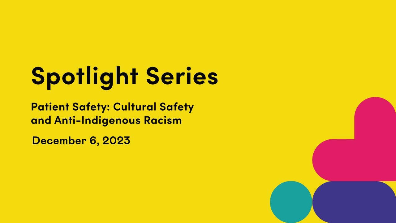 Patient Safety: Cultural Safety and Anti-Indigenous Racism | Spotlight ...