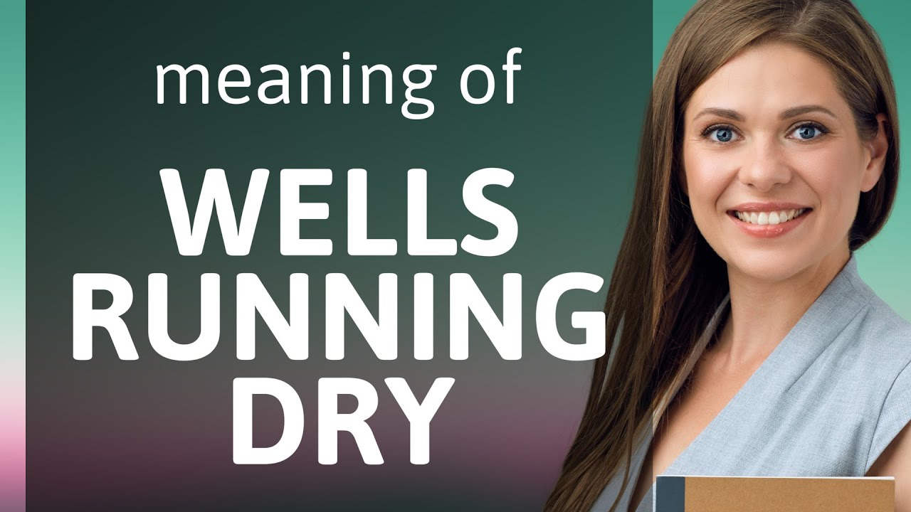 Understanding the Phrase "Wells Running Dry" - YouTube