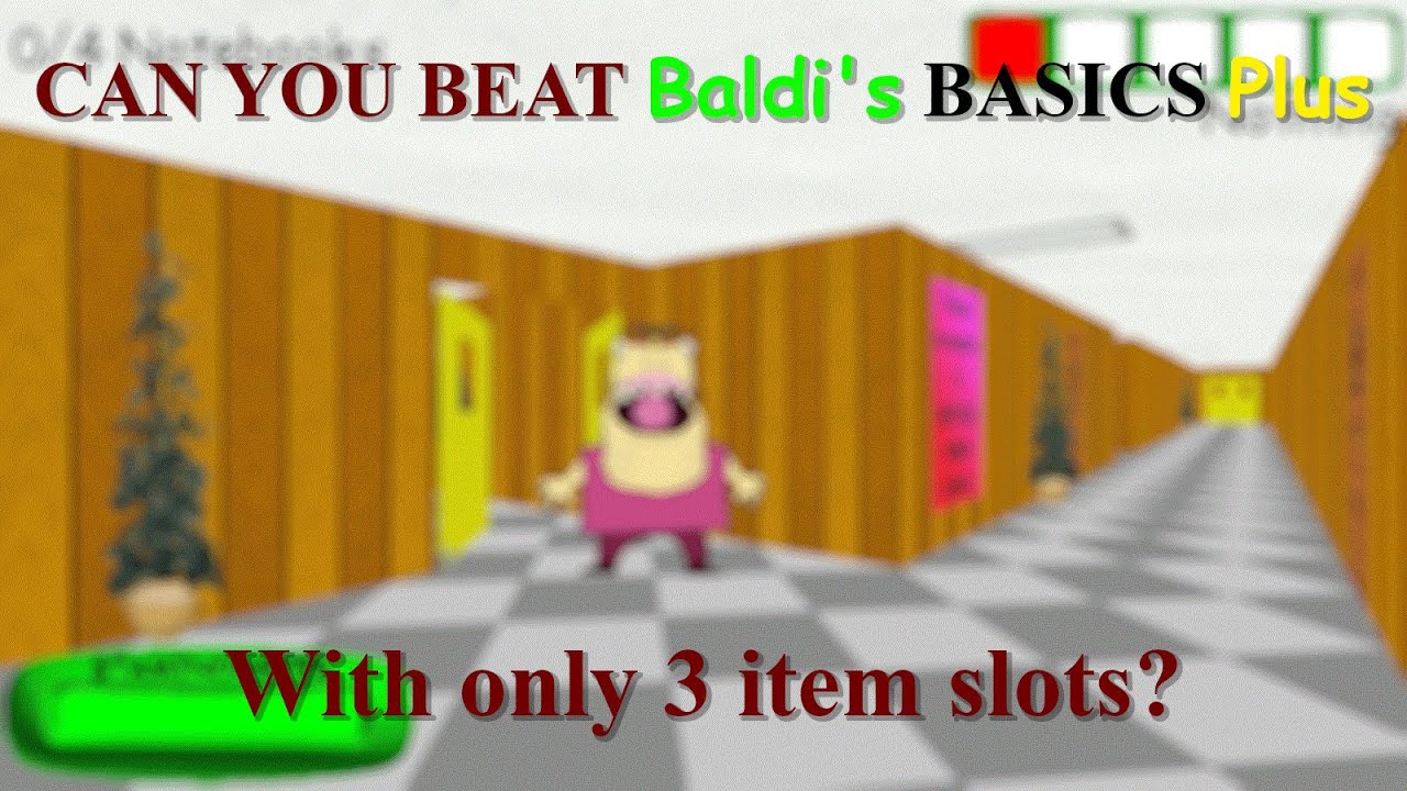 Can you beat Baldi's Basics Plus with only three item slots? - Baldi's ...