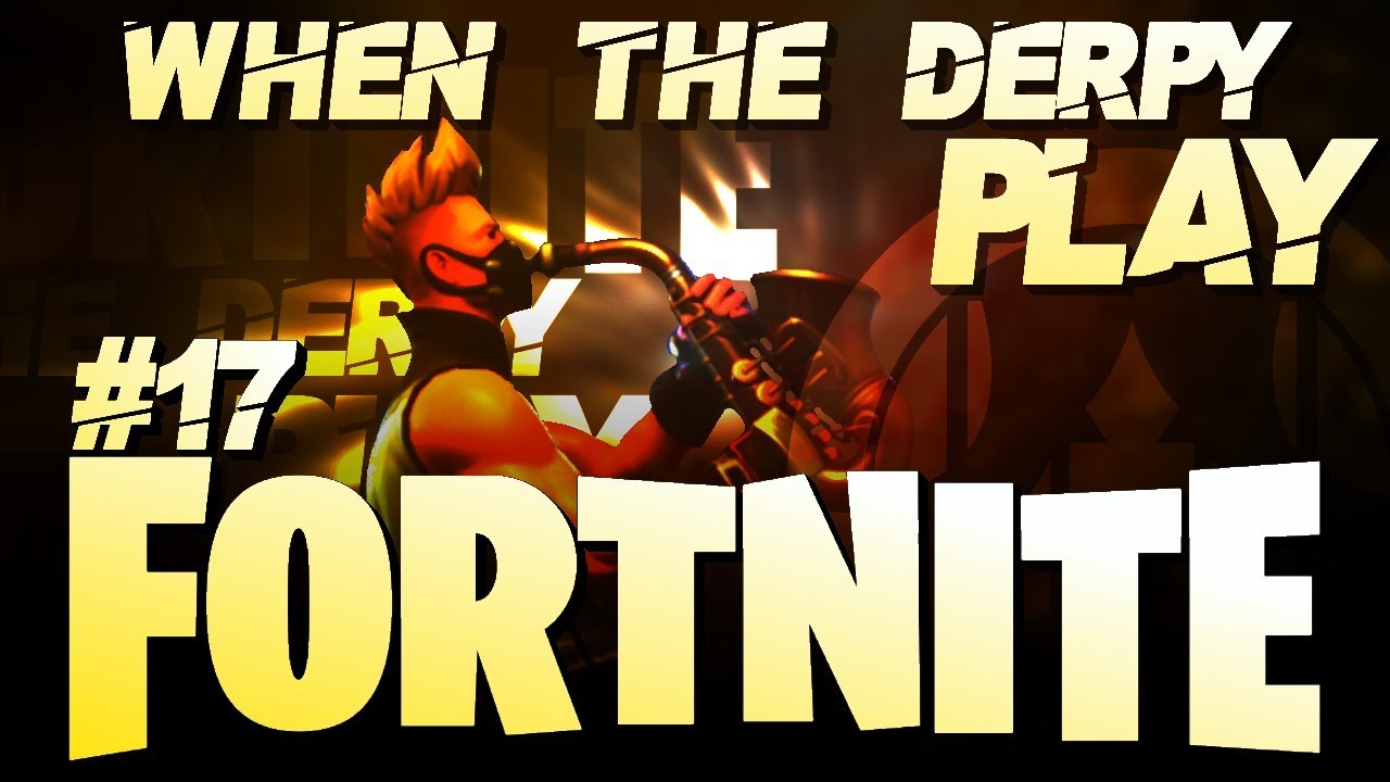 When the Derpy Play Fortnite #17 - YouTube