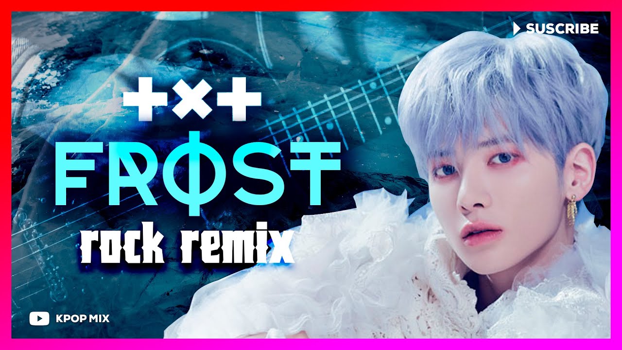 TXT - FROST / 투모로우바이투게더 / TXT ROCK REMIX / RockMetal Reimagination ...